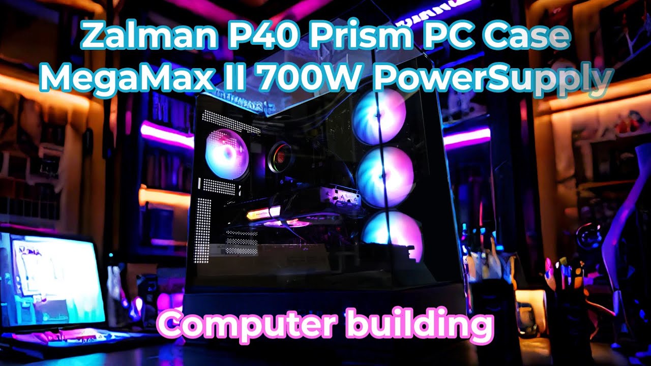 PC Building Zalman P40 Prism PC Case + MegaMax II 700W PowerSupply 잘만 ...