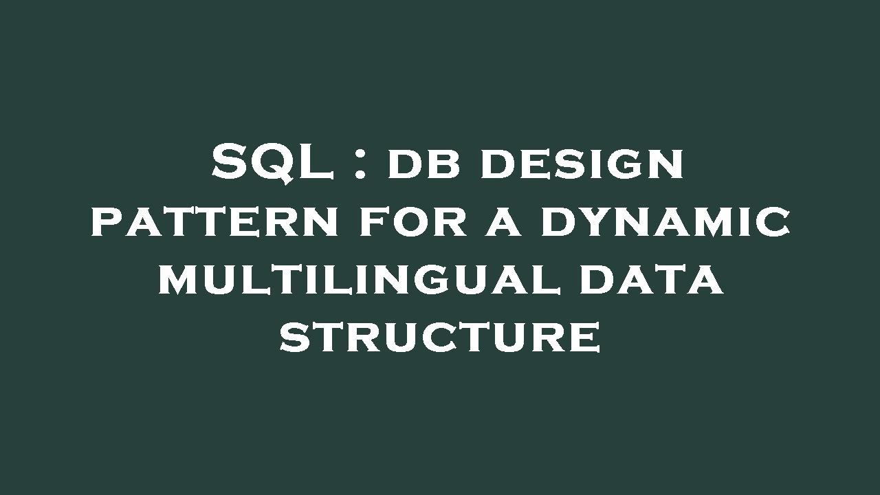 SQL : db design pattern for a dynamic multilingual data structure - YouTube