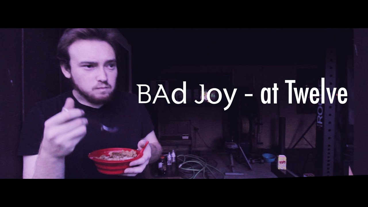 Bad Joy - at Twelve - YouTube