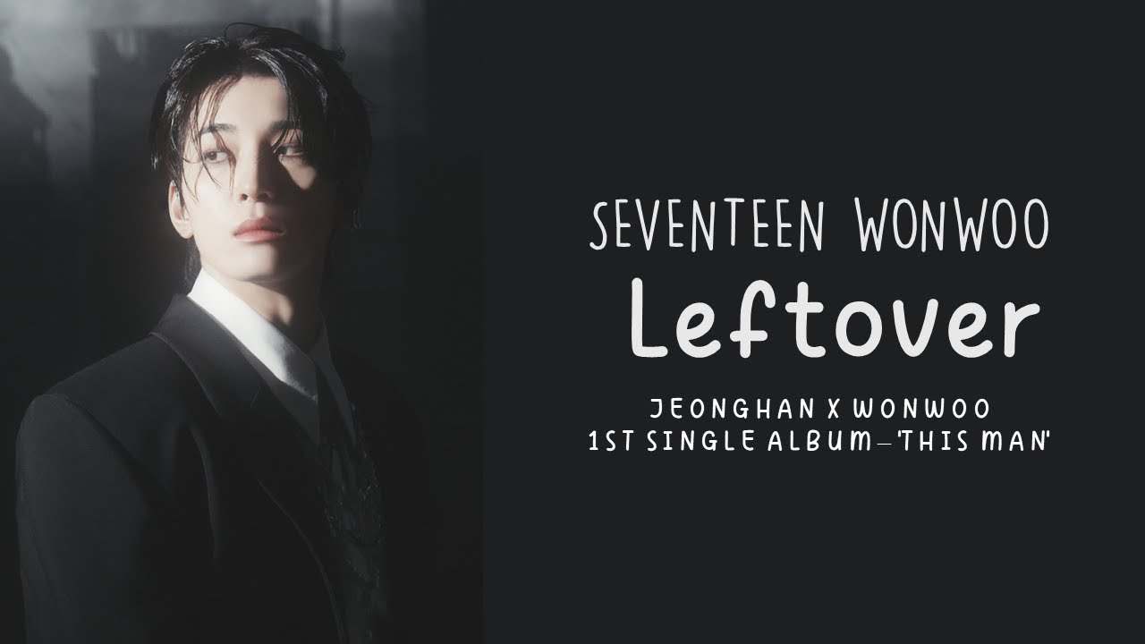 [LYRICS/가사] SEVENTEEN JxW WONWOO - Leftover (휴지통) - YouTube