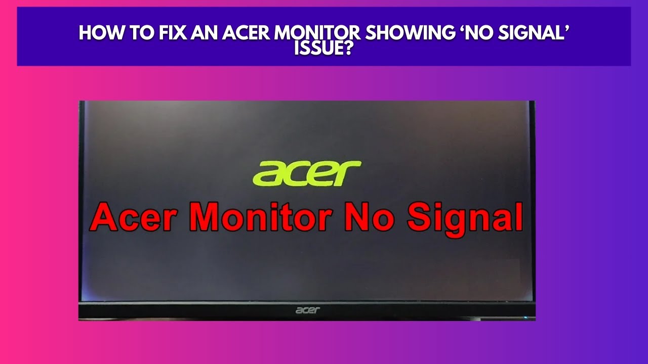 How to Fix an ACER Monitor Showing ‘No Signal’ Issue - YouTube