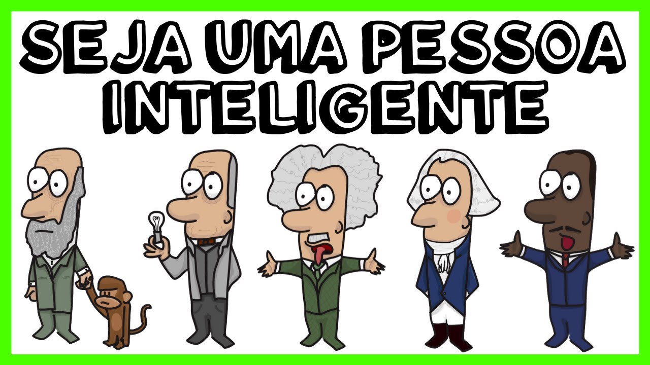 Aprenda Como Ser Uma Pessoa Inteligente (Saiba os 6 Pilares da ...