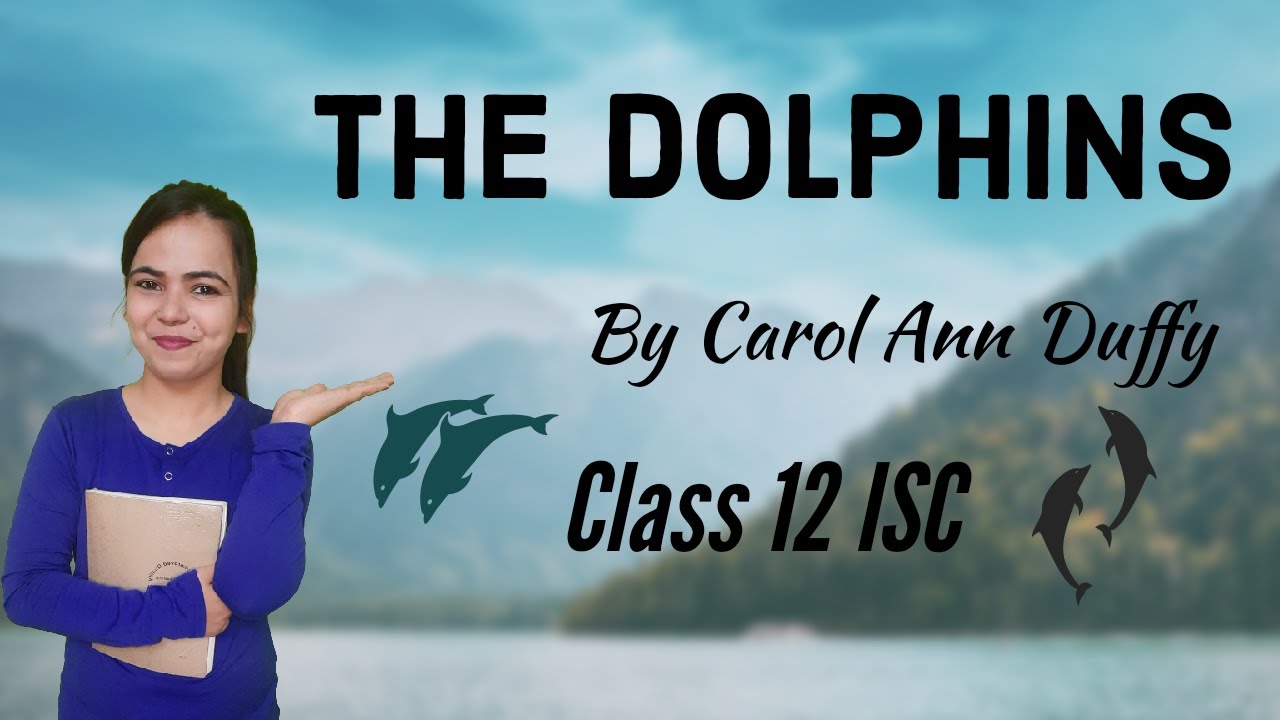 THE DOLPHINS (Poetry)by Carol Ann Duffy for CLASS 12 ISC - YouTube