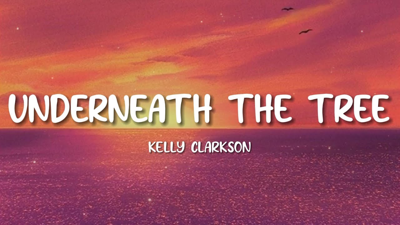 Kelly Clarkson - Underneath the Tree (Lyrics) - YouTube