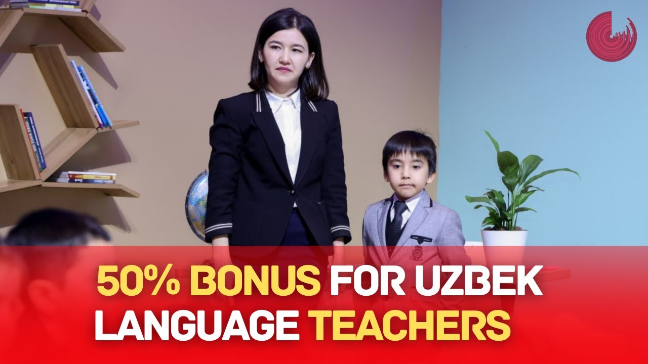 UZBEK LANGUAGE TEACHERS TO RECEIVE 50% BONUS - YouTube