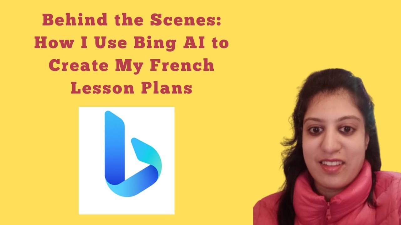 Create a French lesson plan with the power of Bing AI(Behind the scenes ...