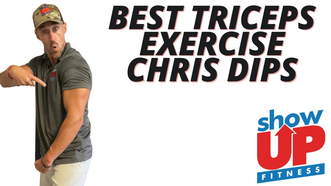The BEST Triceps Exercise CHRIS DIPS | Show Up Fitness Become A ...