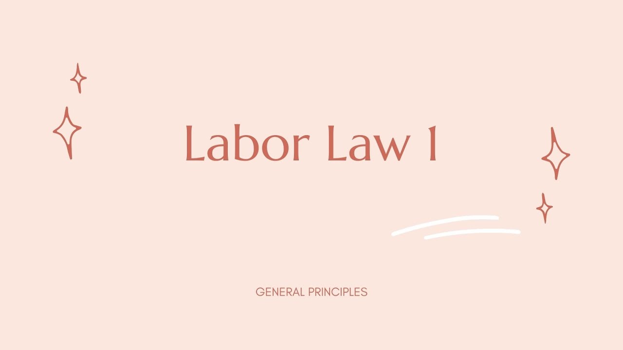 Labor Law 1: General Principles - YouTube