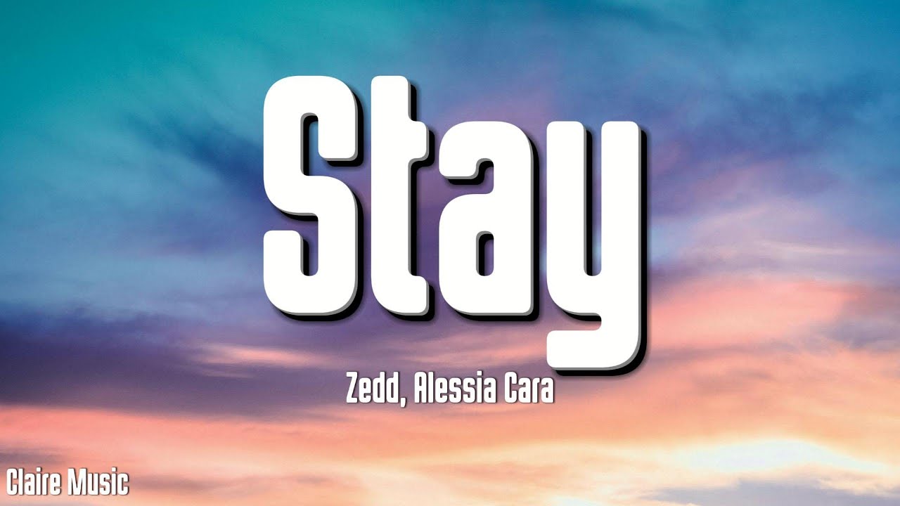 Zedd, Alessia Cara - Stay (Lyrics) - YouTube