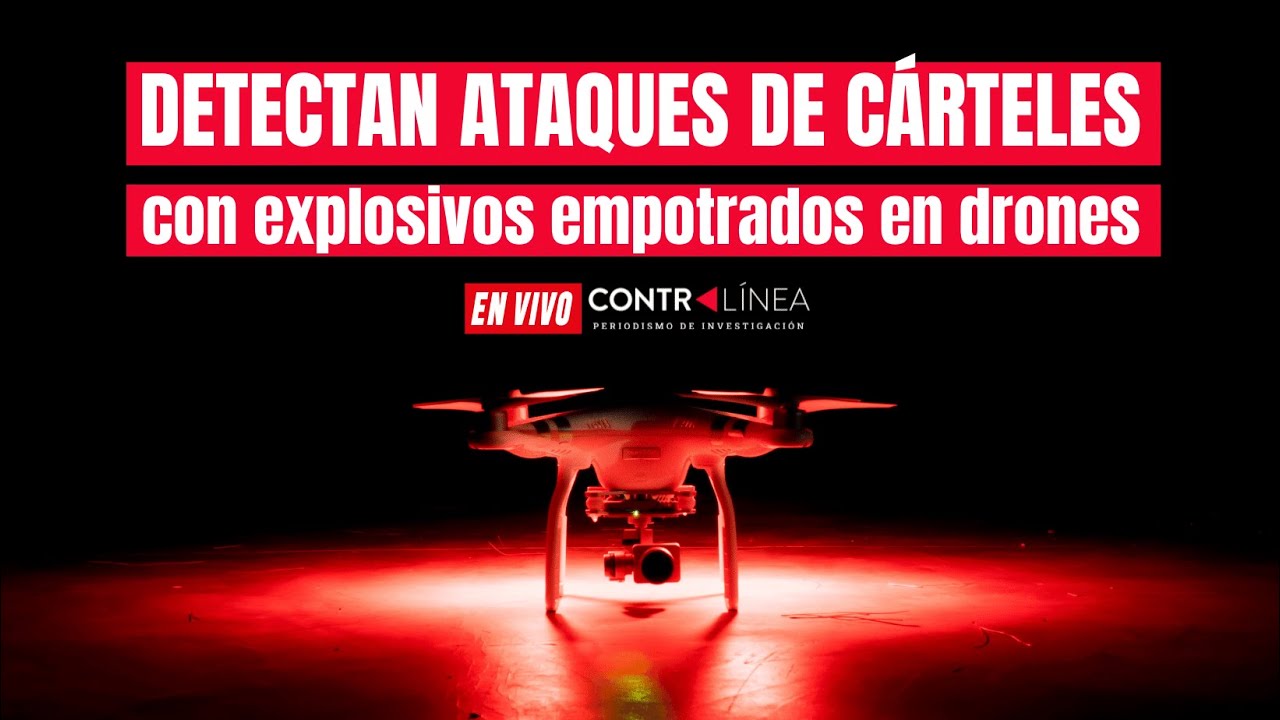 Contralínea En Vivo | Detectan ataques de cárteles con explosivos ...
