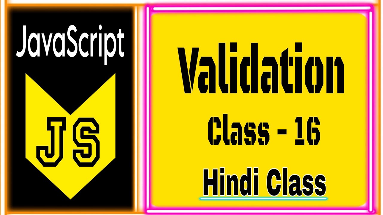 Validation In Javascript Javascript Class In Hindi Javascript Youtube 3288