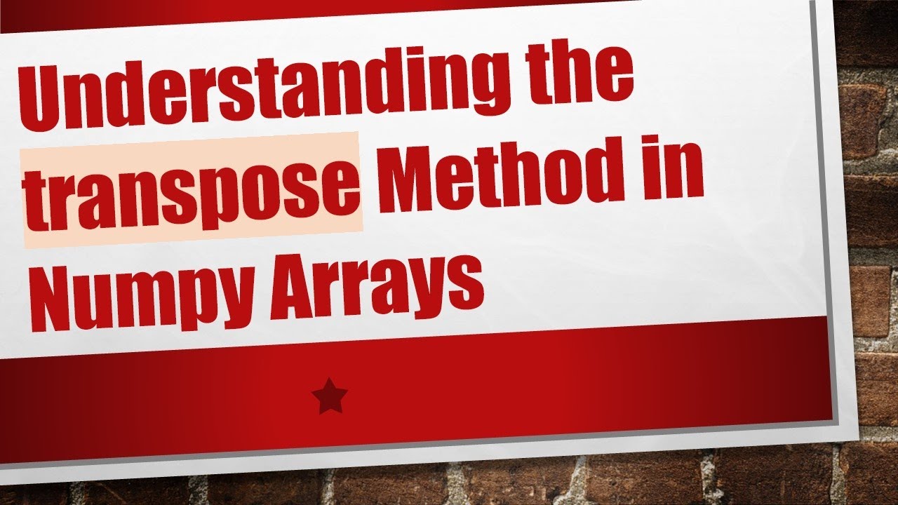 Understanding the transpose Method in Numpy Arrays - YouTube