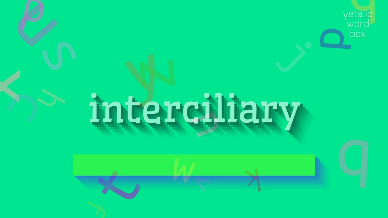 How to say "interciliary"! (High Quality Voices) - YouTube