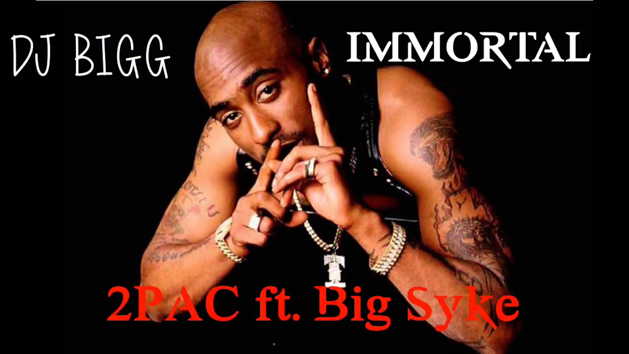 2Pac ft. Big Syke - Immortal (DJ Bigg'z Mixx) - YouTube
