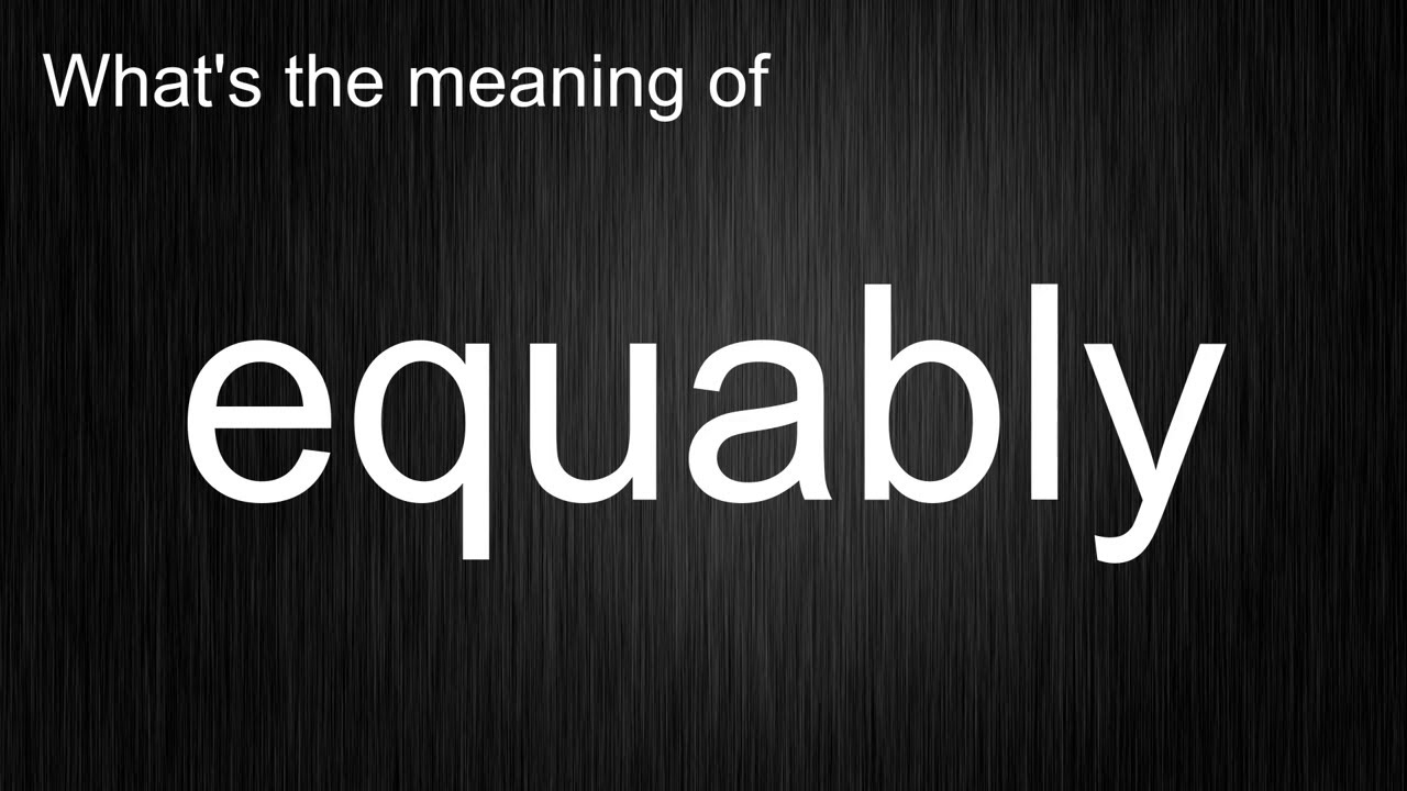 What's the meaning of "equably", How to pronounce equably? - YouTube