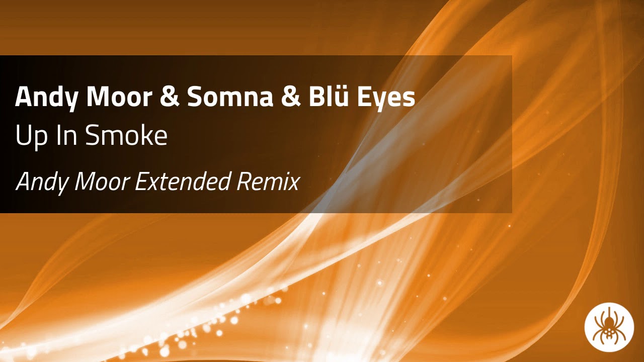 Andy Moor & Somna & Blü Eyes - Up In Smoke (Andy Moor Extended Remix ...
