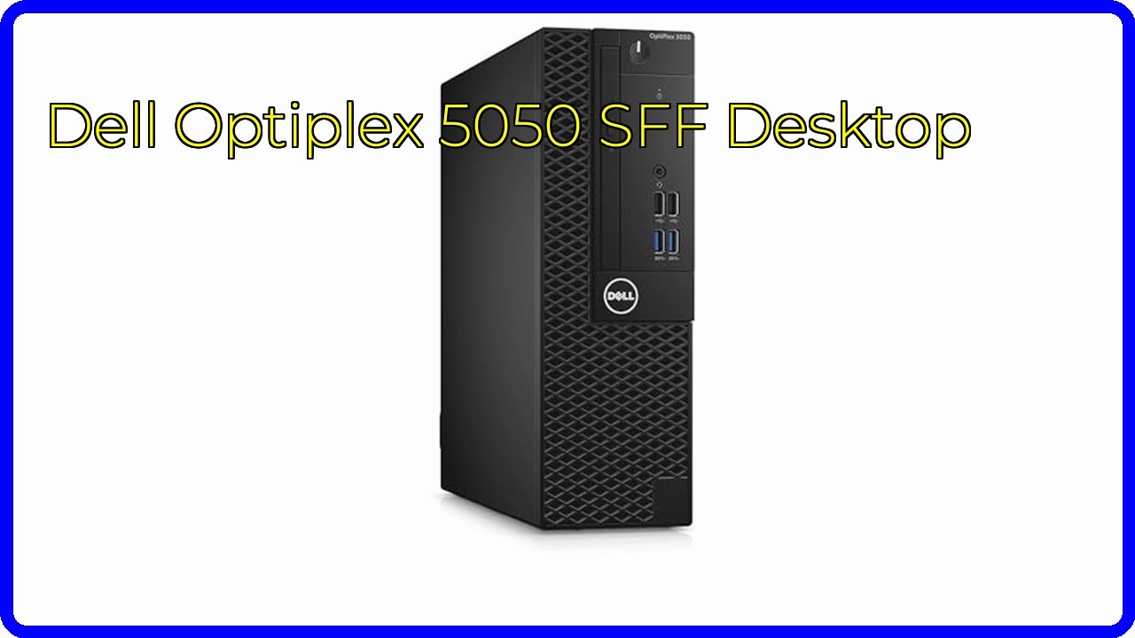 REVIEW (2026): Dell Optiplex 5050 SFF Desktop. ESSENTIAL details. - YouTube