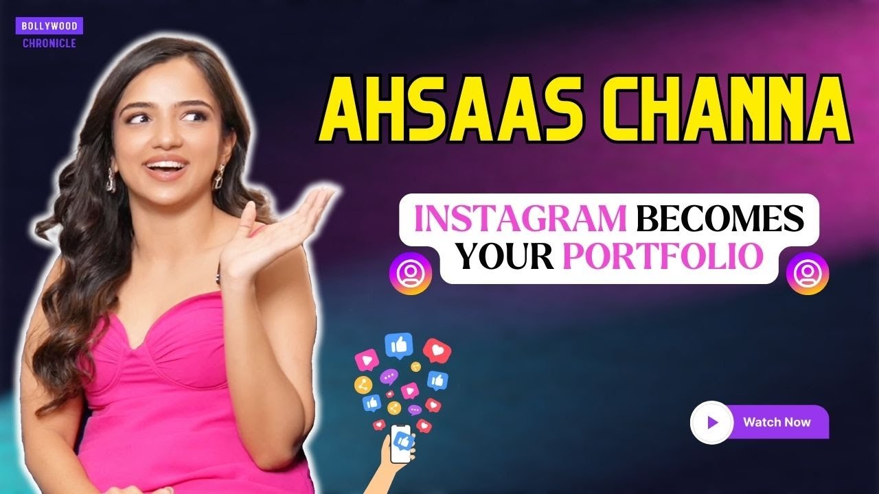Ahsaas Channa From Child Star to Leading Actress shares her Acting ...