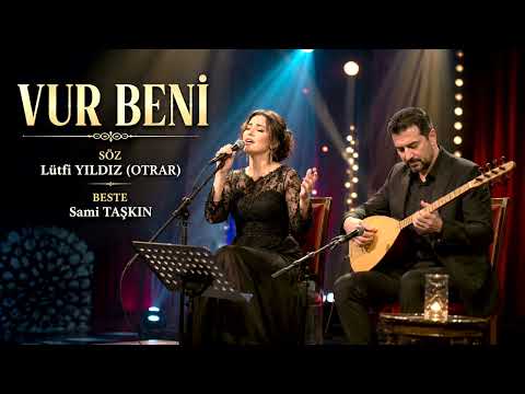 VUR BENİ-SÖZ -Lütfi YILDIZ(OTRAR)Beste-Sami TAŞKIN