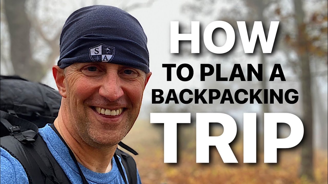 HOW TO PLAN A BACKPACKING TRIP - YouTube