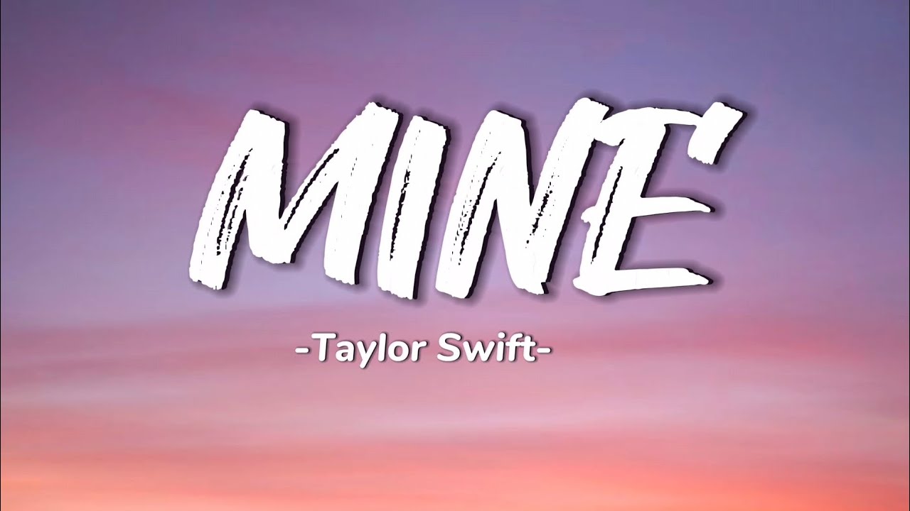 Taylor Swift - Mine (Lyrics) - YouTube