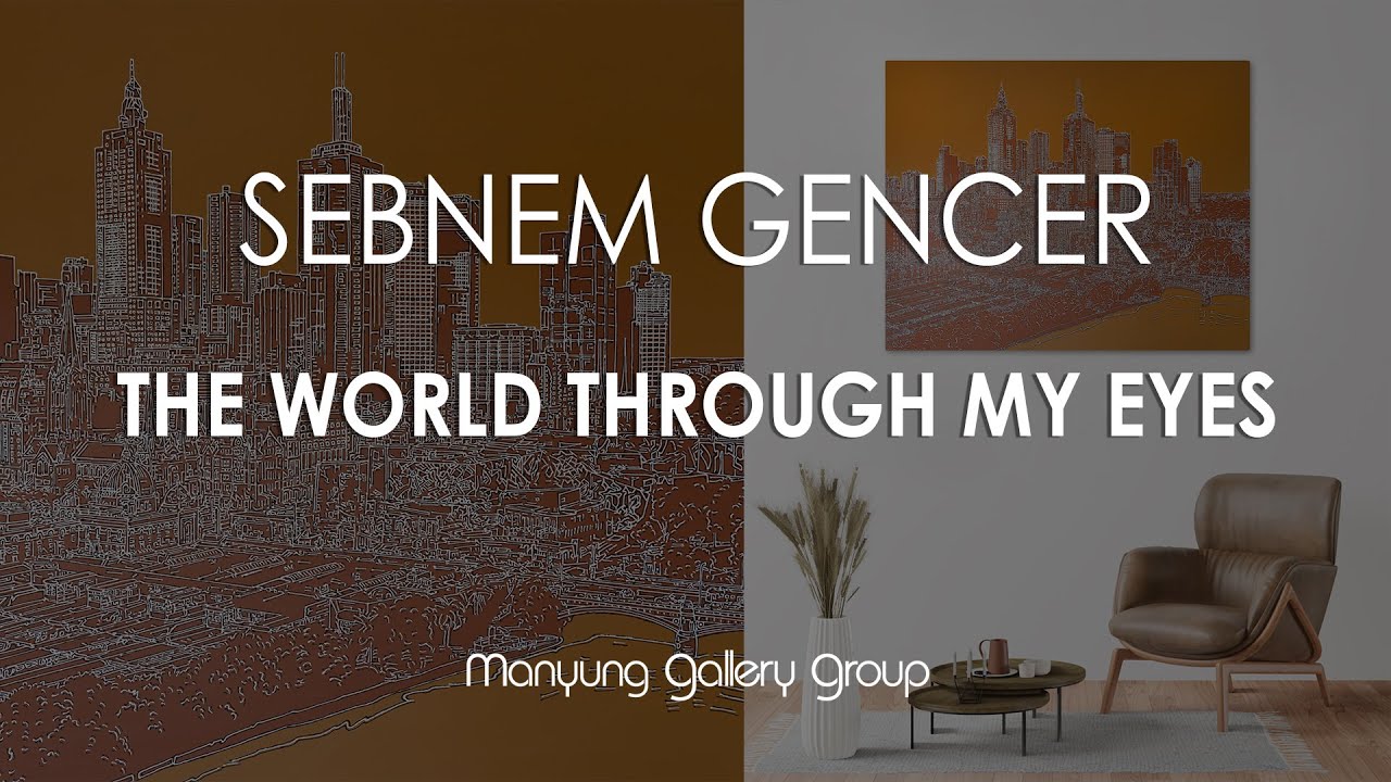 Sebnem Gencer: The World Through My Eyes | Manyung Gallery - YouTube