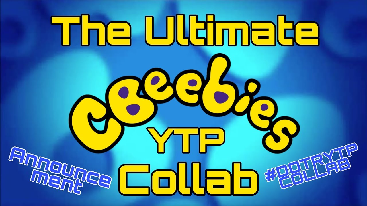 The Ultimate CBeebies YTP Collab Announcement #DOTRYTPCOLLAB - YouTube