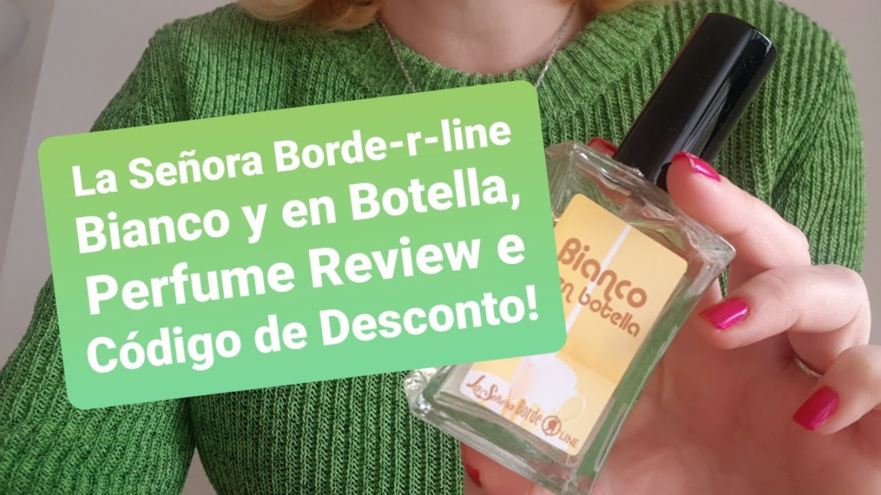 La Señora Borde r line Bianco Y en Botella Perfume Review e Código de ...