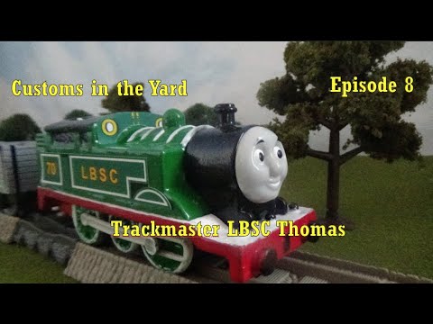 Customs in the Yard Ep. 8 Trackmaster LBSC Thomas - YouTube
