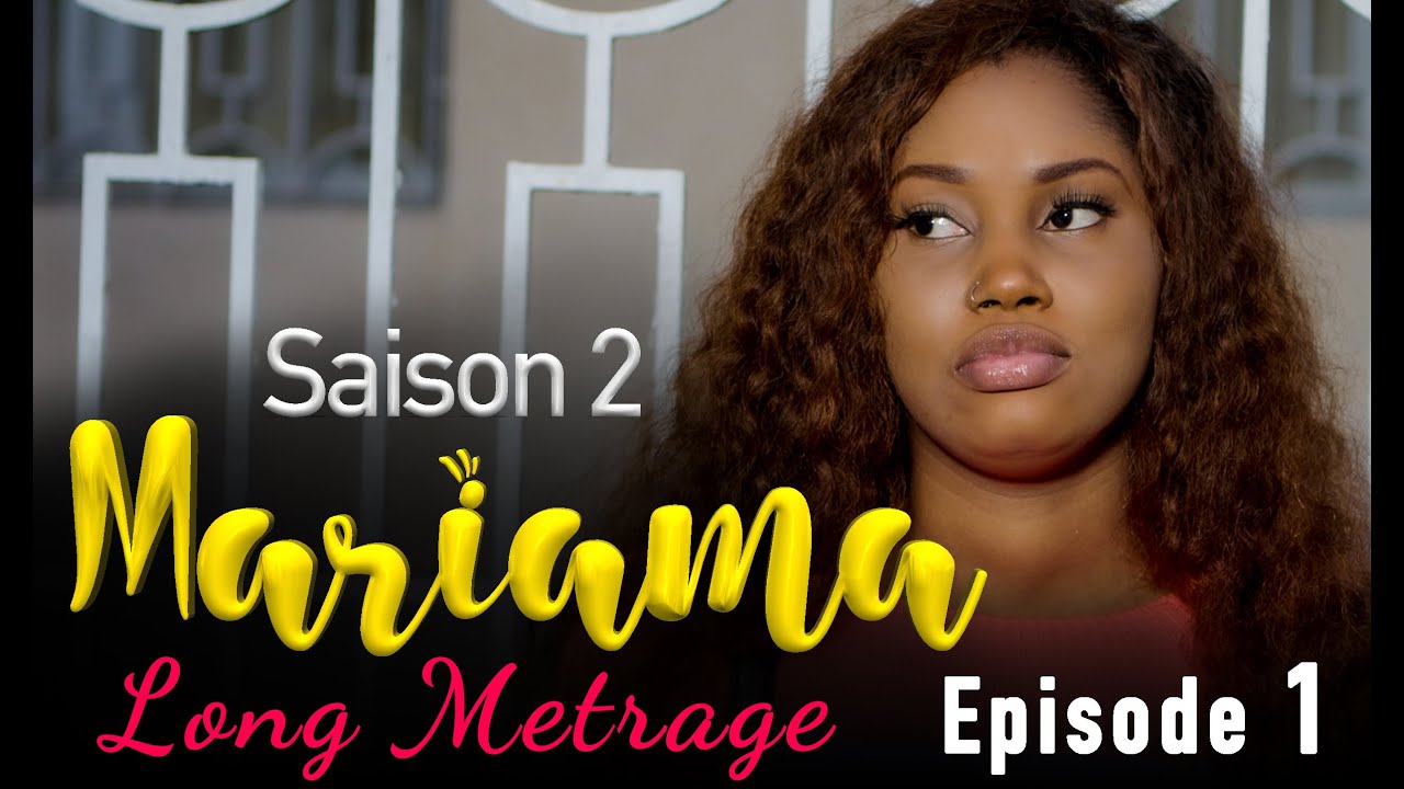 MARIAMA Saison 2 - Episode 1 (Long Métrage) - YouTube