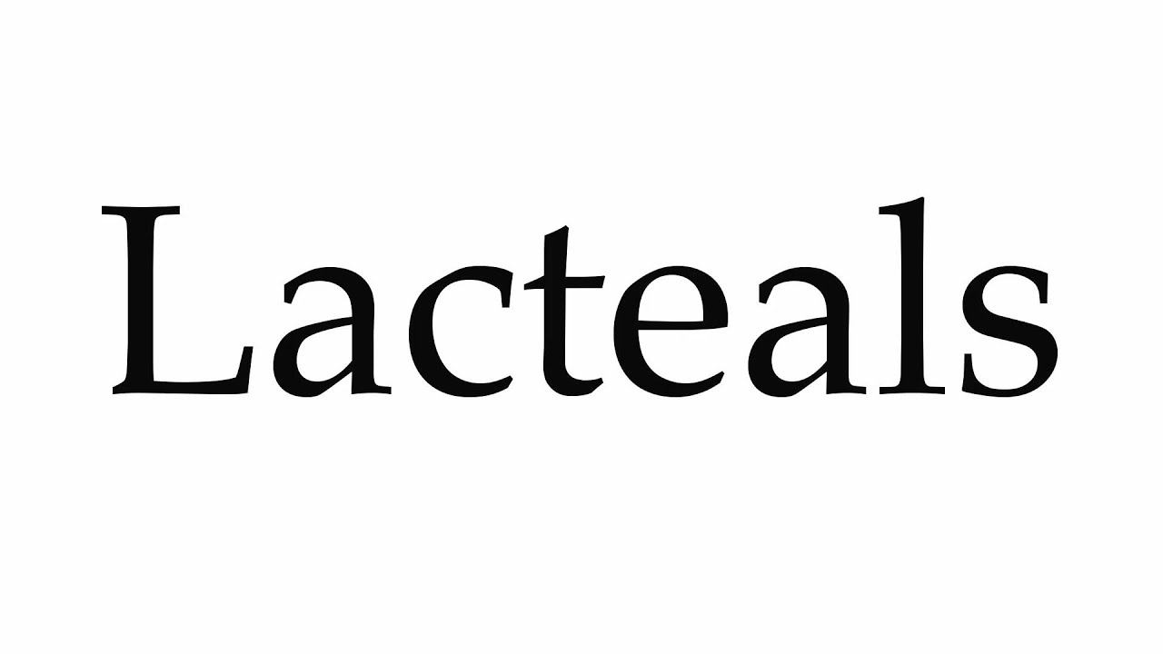 How to Pronounce Lacteals - YouTube