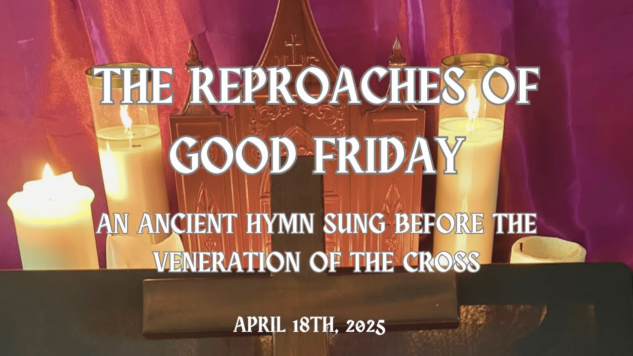 THE REPROACHES OF GOOD FRIDAY - YouTube