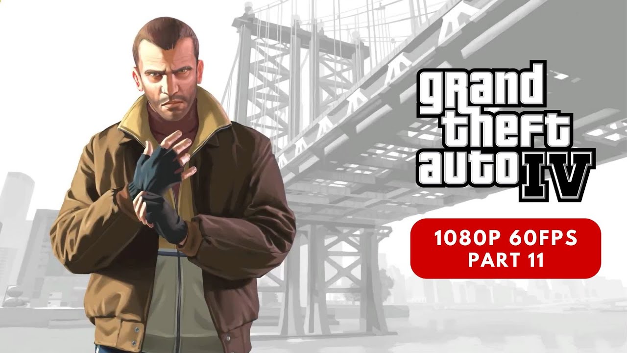 GTA 4 Gameplay Walkthrough Part 11 [1080p 60FPS PC] - No Commentary ...