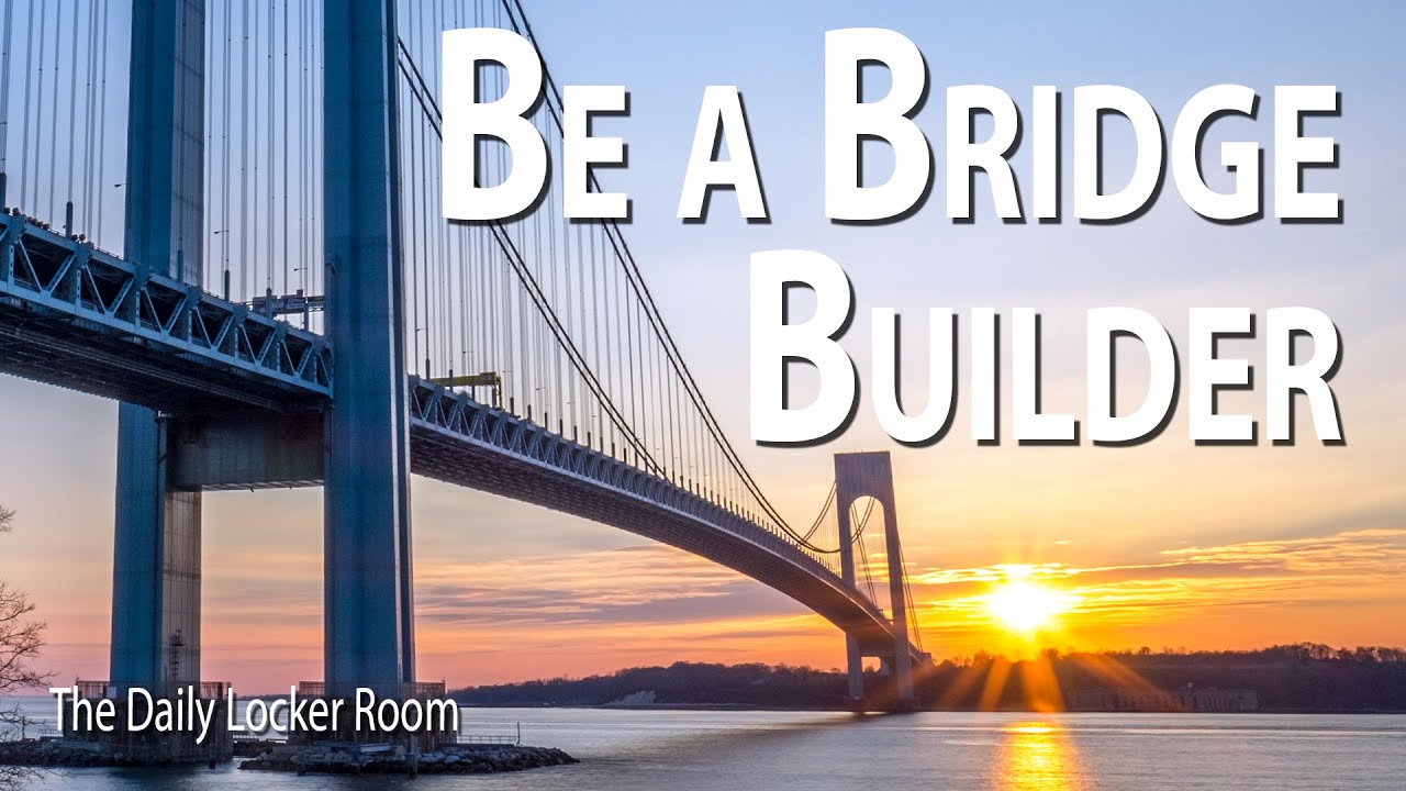 Be a Bridge Builder - YouTube