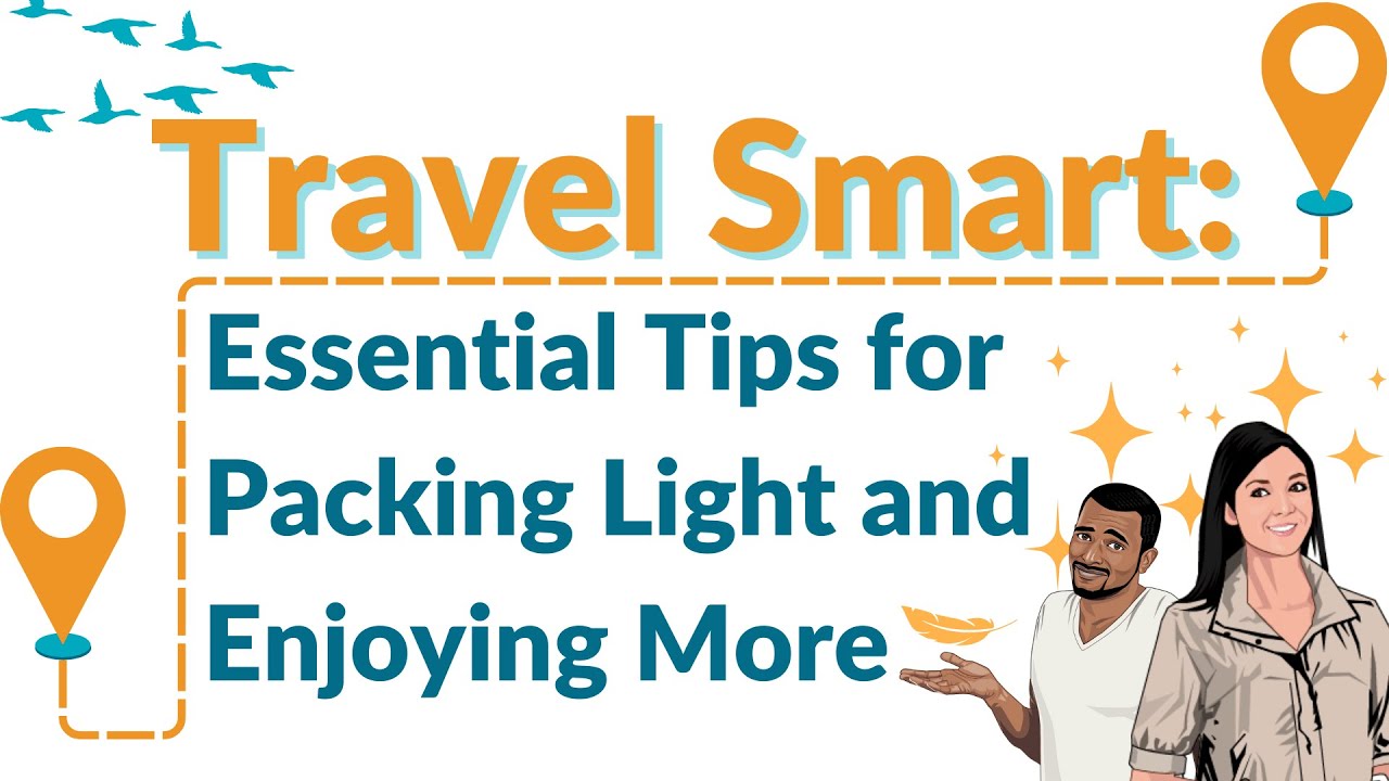 Travel Smart: Essential Tips for Packing Light and Enjoying More - YouTube
