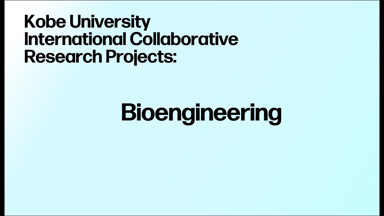 Kobe University International Collaborative Research Projects:Bioengineering - YouTube