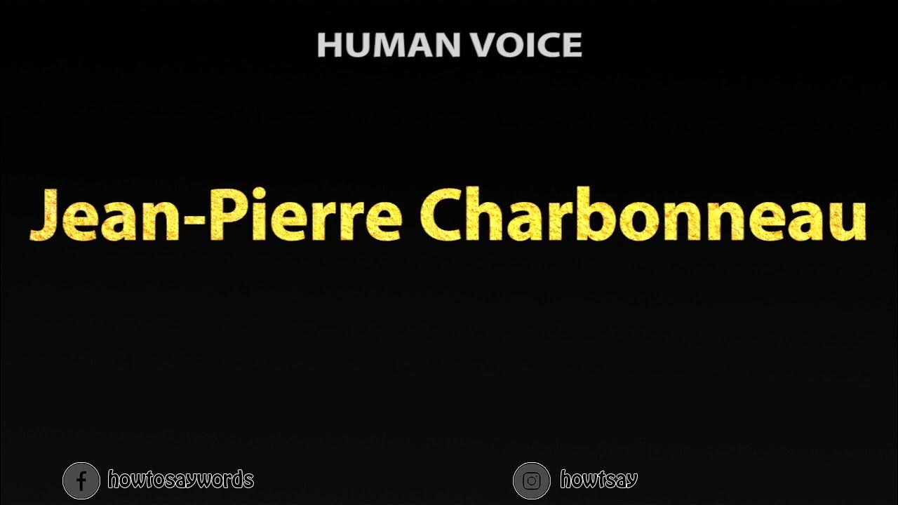 How To Pronounce Jean Pierre Charbonneau YouTube how-to-pronounce-jean-pierre-charbonneau-youtube