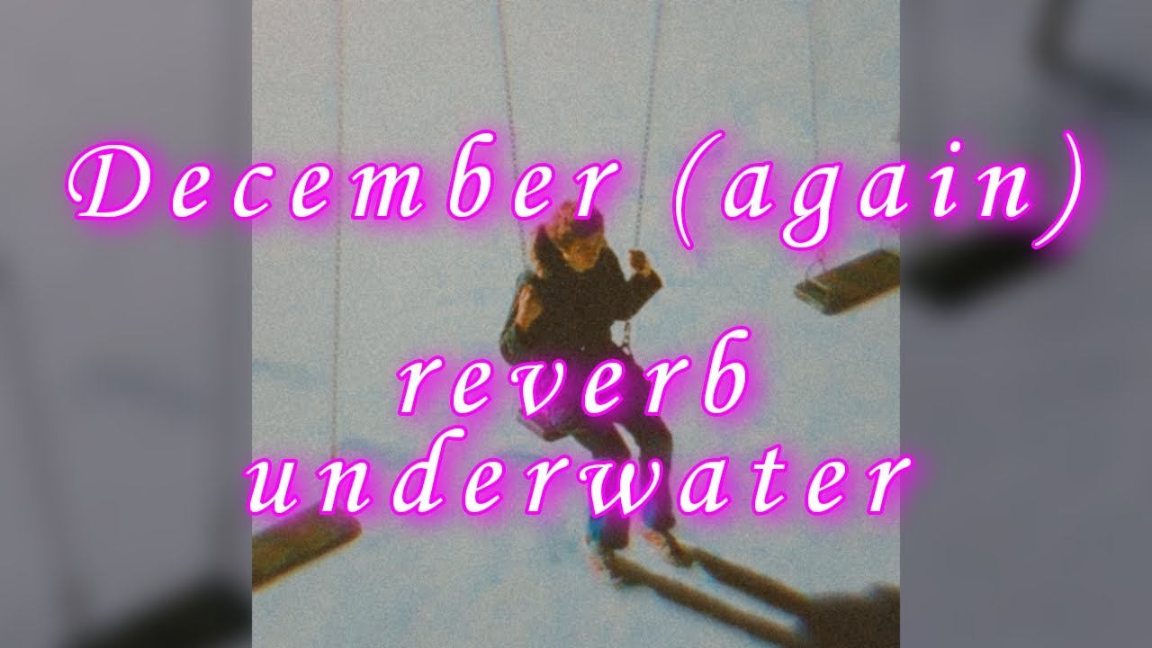 Neck Deep - December (again) (feat. Mark Hoppus) [reverb + underwater ...
