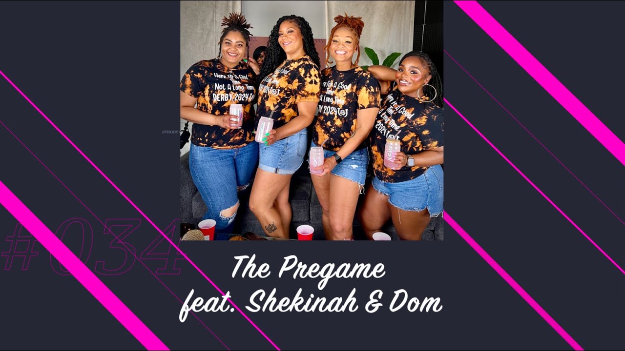 We Them Girls Podcast Episode 034 | The Pregame feat. Shekinah & Dom ...