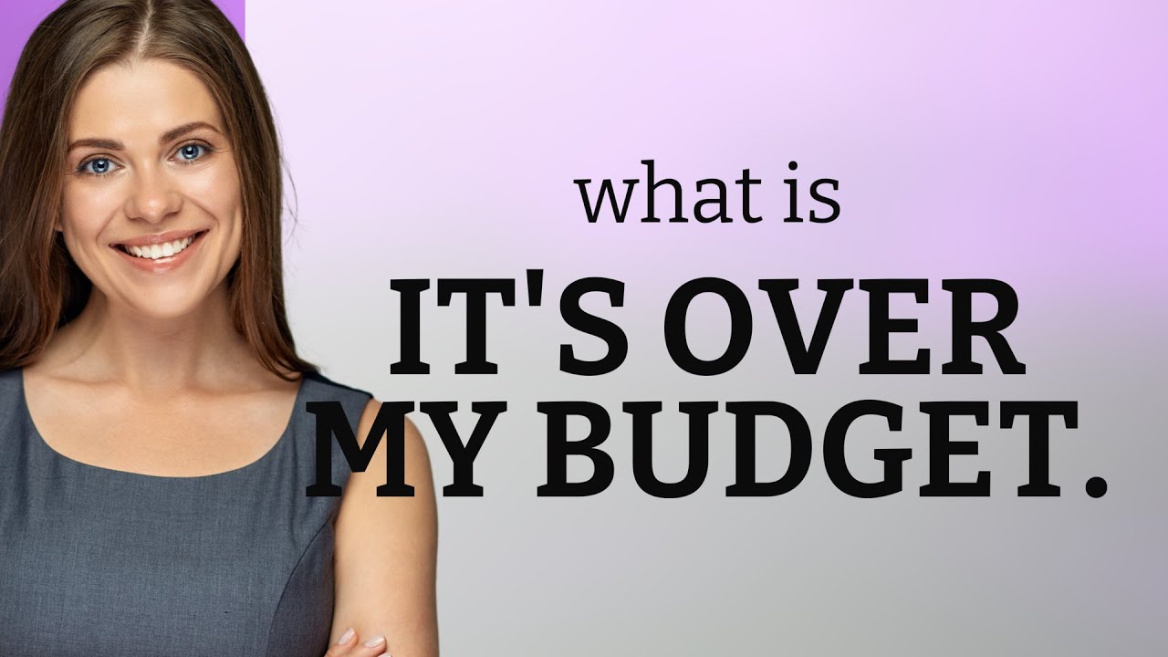 Understanding "It's Over My Budget": A Guide to Financial Phrasing in ...