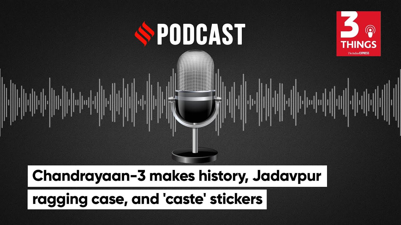 Chandrayaan 3 makes history, Jadavpur ragging case, and 'caste ...