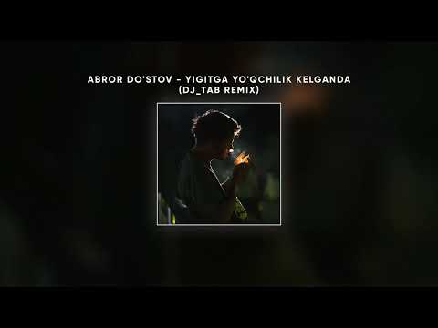 Abror Do'stov - Yigitga Yo'qchilik Kelganda (DJ_TAB Remix)
