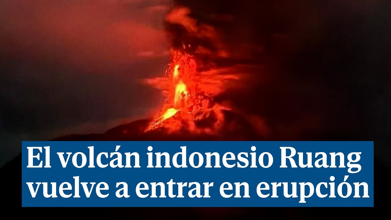 El volcán indonesio Ruang vuelve a entrar en erupción y lanza una nube ...