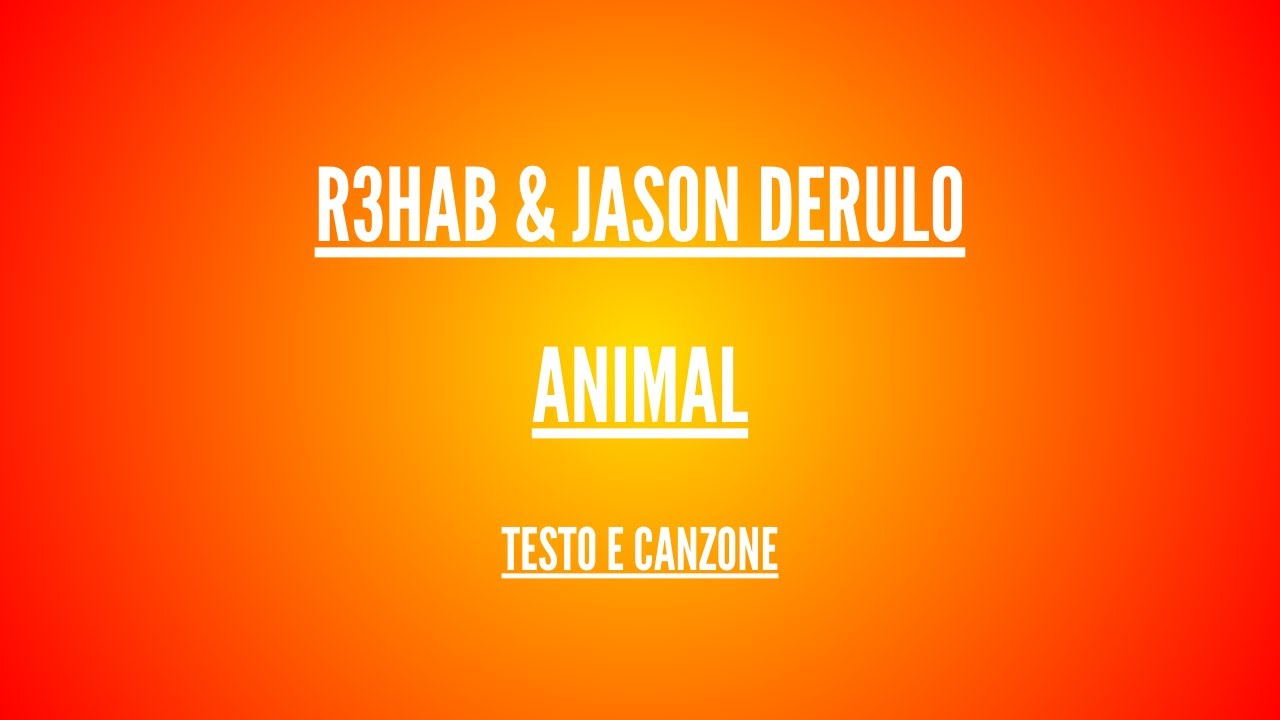 R3HAB, Jason Derulo - Animal - Traduzione Italiano - YouTube