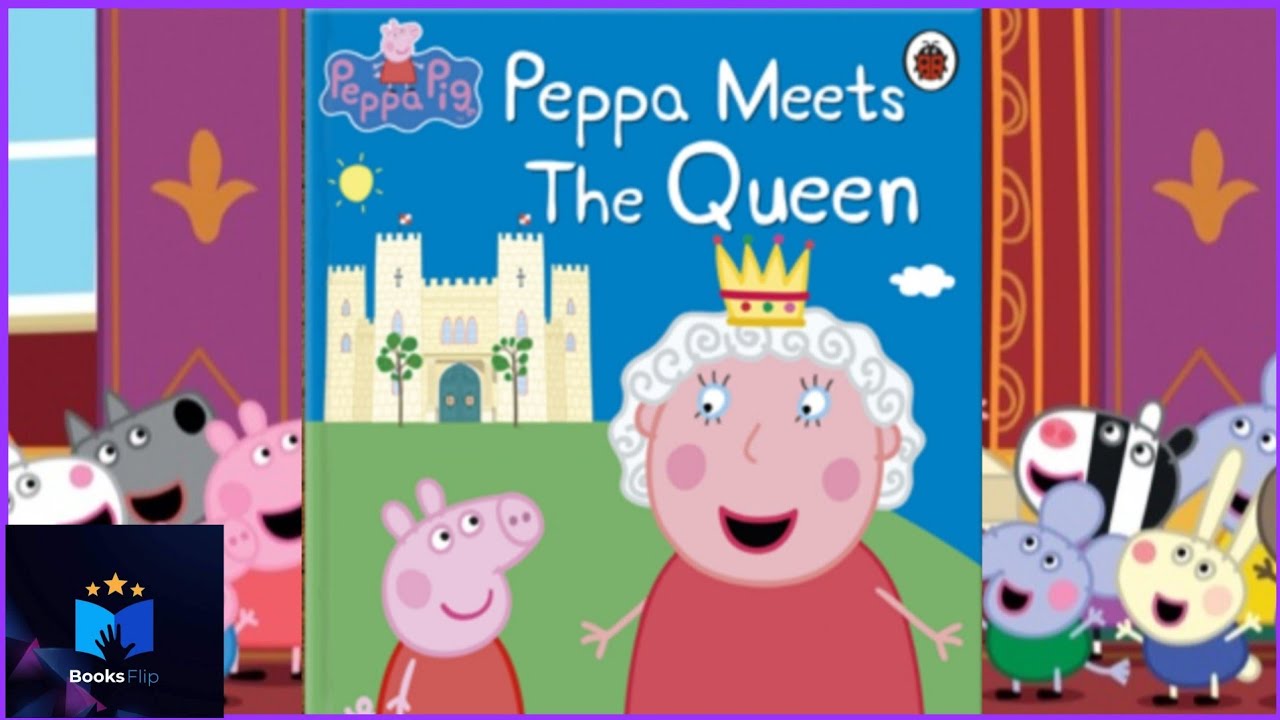 Peppa Pig ~ Peppa Meets The Queen ~ Read Aloud 👑 - YouTube