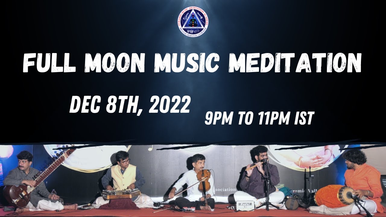 Full Moon Music Meditation Dec 8th, 9pm to 11pm IST | LIVE | Pyramid ...