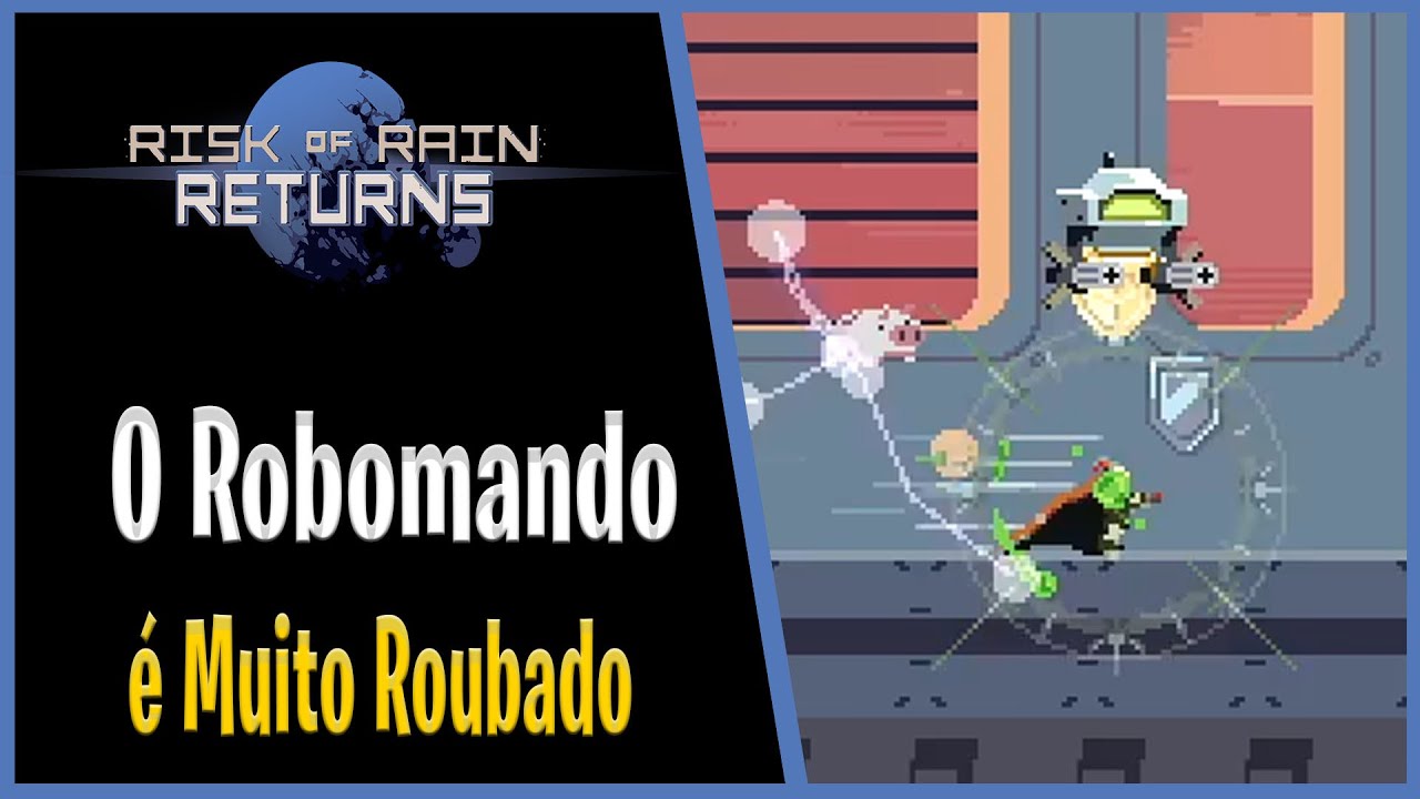 O ROBOMANDO TEM A HABILIDADE MAIS QUEBRADA DO JOGO - Risk of Rain ...