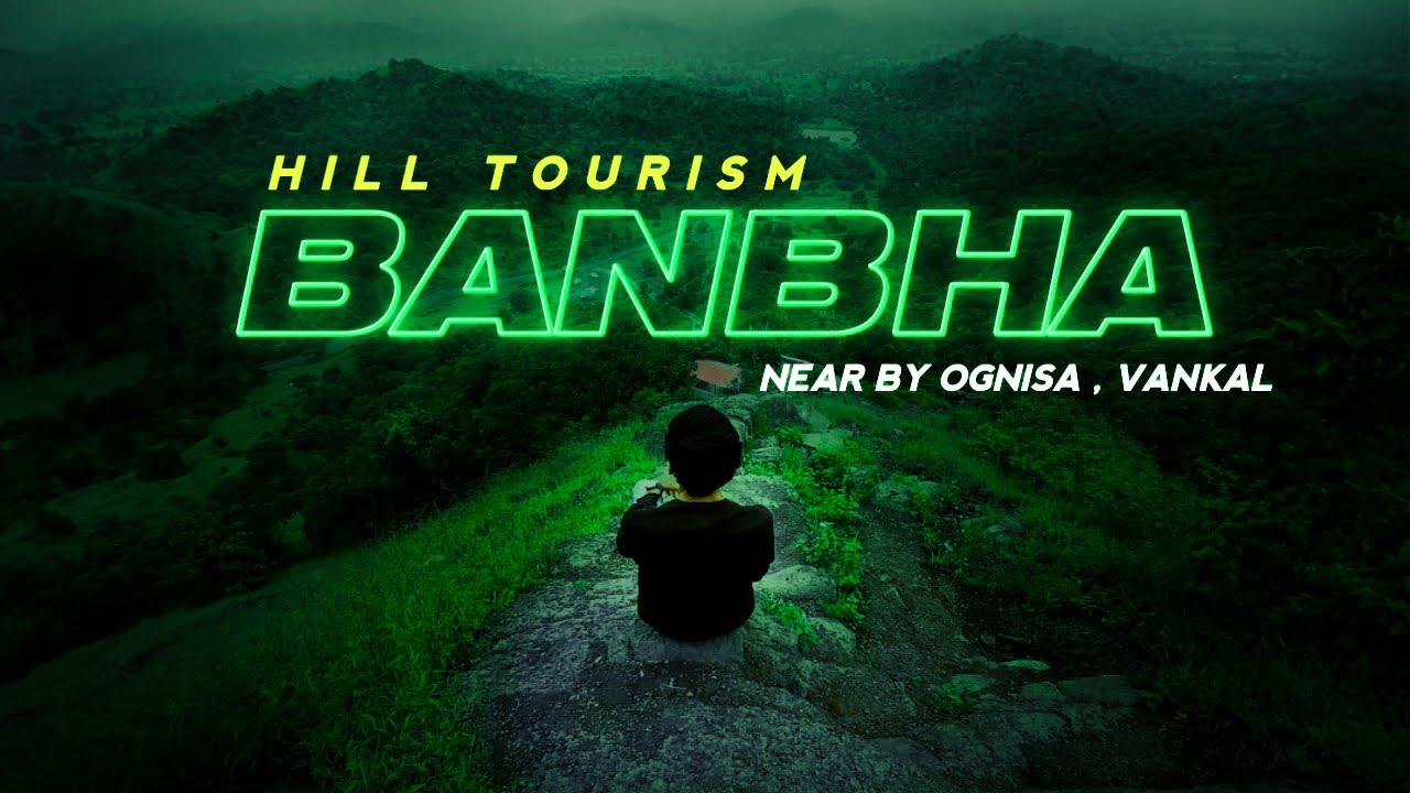 || Banbha Hill Tourism Ognisa Near by Vankal || 2nd Travel Vlog 2022 ...