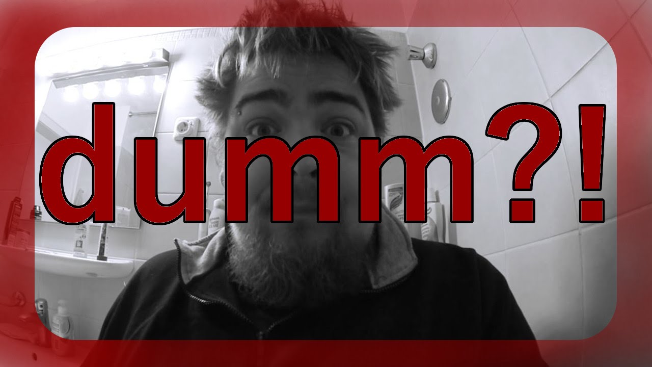 Dumm!? - YouTube