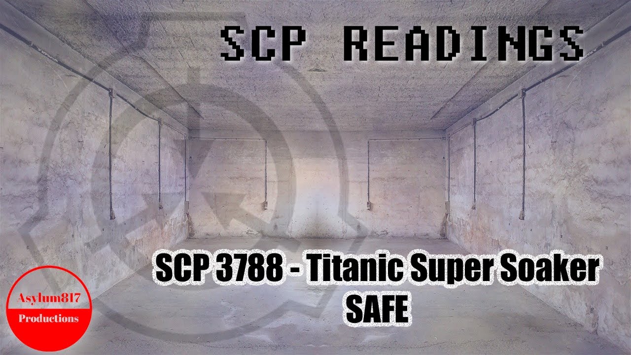 SCP 3788 - Titanic Super Soaker - SAFE - YouTube